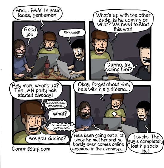The guy lost his social life... | CommitStrip