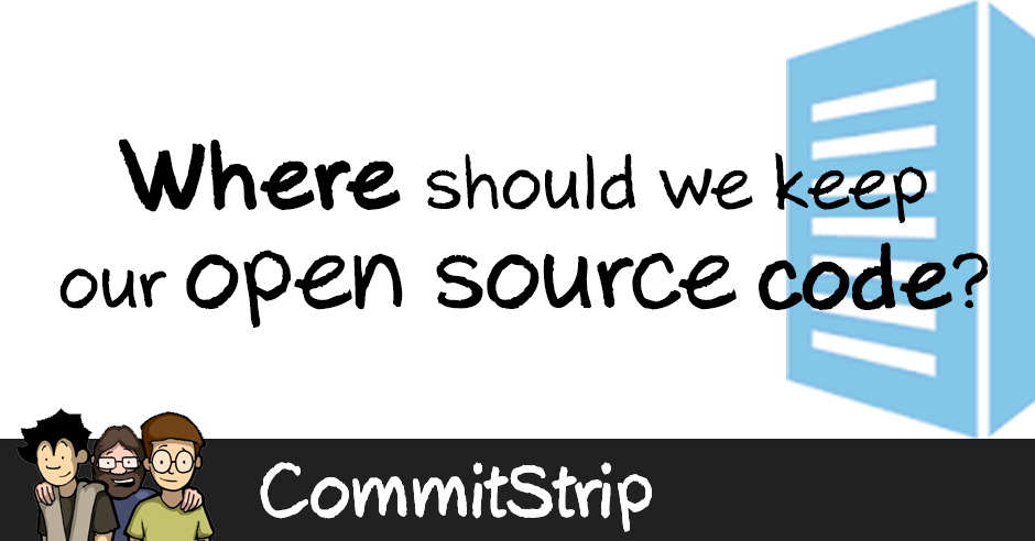 Where should we keep our open source code? | CommitStrip